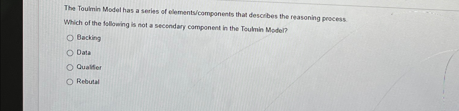 Solved The Toulmin Model has a series of elements/components | Chegg.com