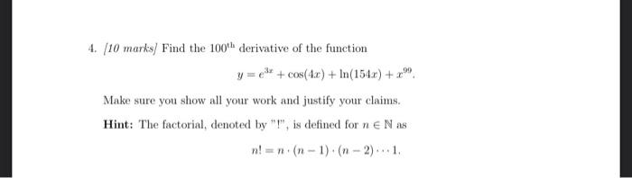 Solved 4. / 10 marks/ Find the 100th derivative of the | Chegg.com