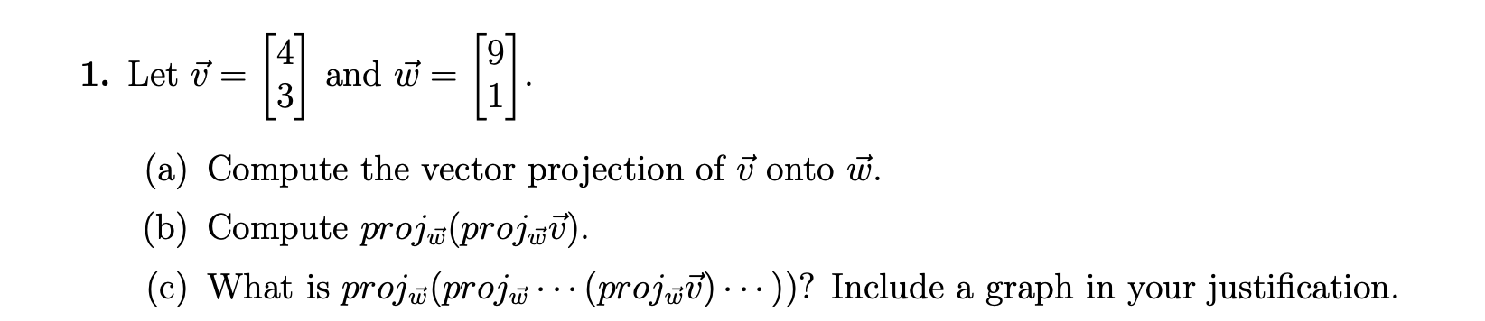 Solved Let vec(v)=[43] ﻿and vec(w)=[91].(a) ﻿Compute the | Chegg.com