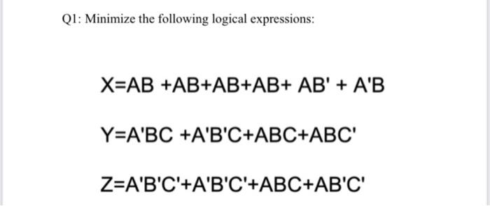 Solved Q1: Minimize the following logical expressions: X=AB | Chegg.com