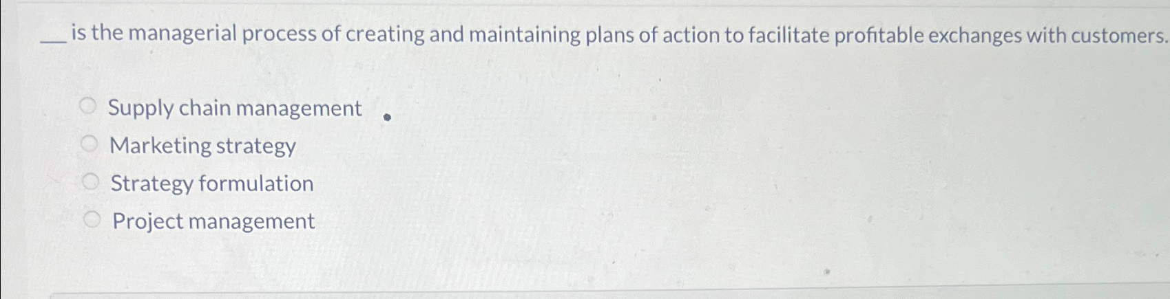 Solved is the managerial process of creating and maintaining | Chegg.com