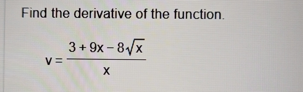 Solved Find the derivative of the function.v=3+9x-8x2x | Chegg.com