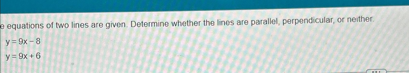 Solved e equations of two lines are given. Determine whether | Chegg.com