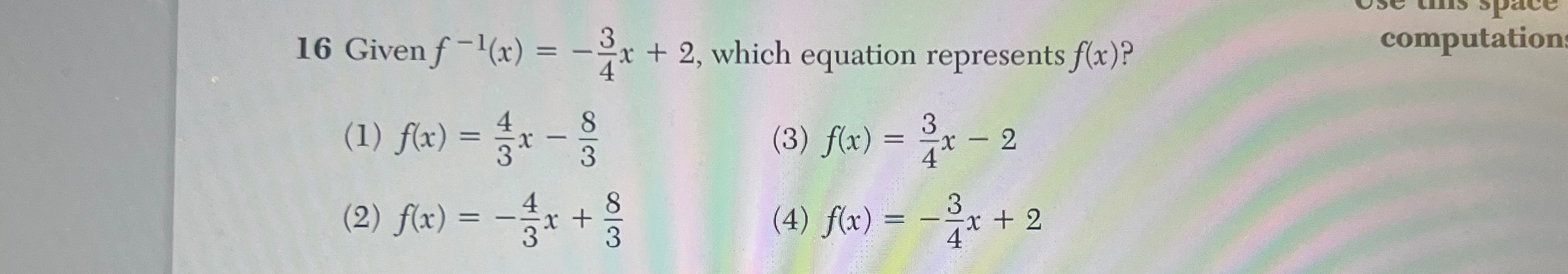 Solved 16 ﻿Given f-1(x)=-34x+2, ﻿which equation represents | Chegg.com
