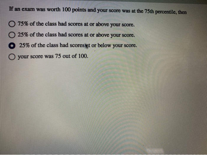 Solved If an exam was worth 100 points and your score was at | Chegg.com