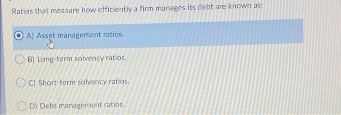 Solved Ratios that measure how efficiently a firm manages | Chegg.com