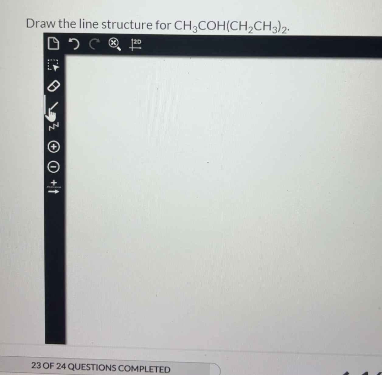 Solved Draw the line structure for CH3COH(CH2CH3)2.23 ﻿OF 24 | Chegg.com