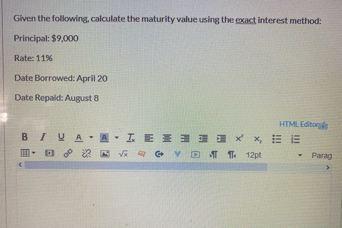 Solved Given the following, calculate the maturity value | Chegg.com