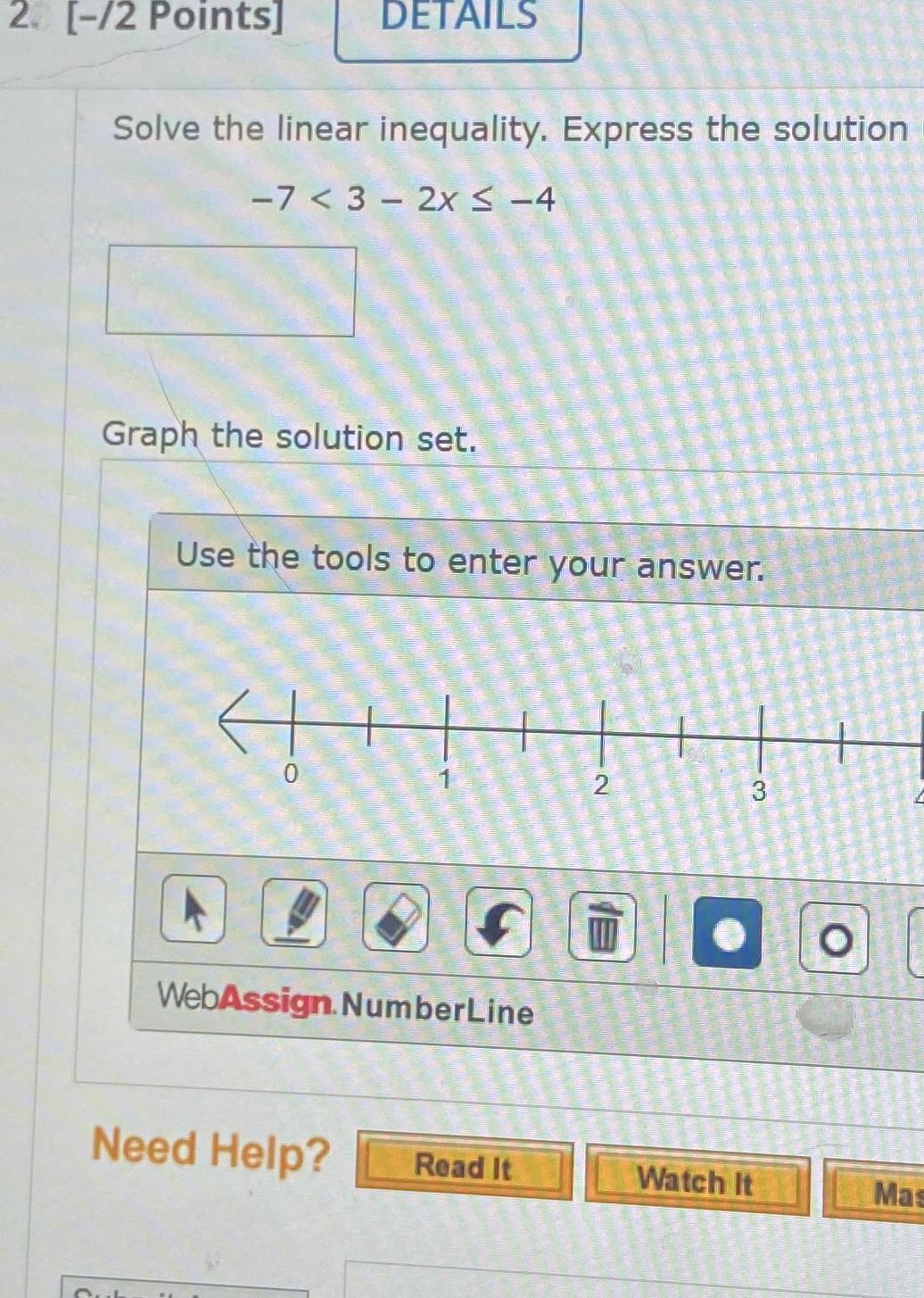 Solved [-/2 ﻿Points]Solve the linear inequality. Express the | Chegg.com