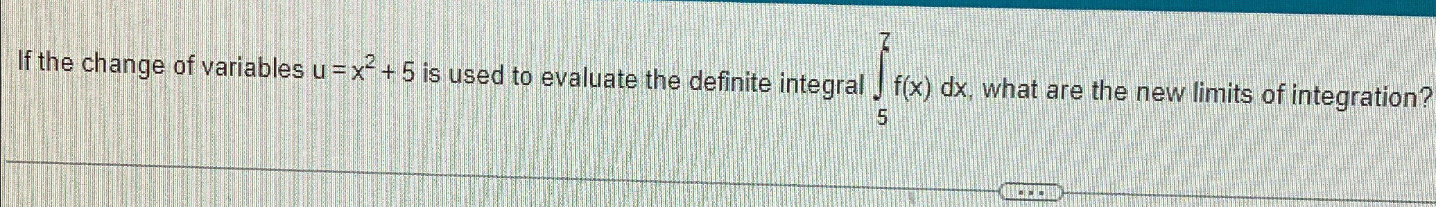Solved If the change of variables u=x2+5 ﻿is used to | Chegg.com