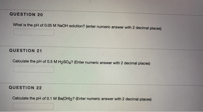 Solved QUESTION 20 What is the pH of 0.05 M NaOH solution? | Chegg.com