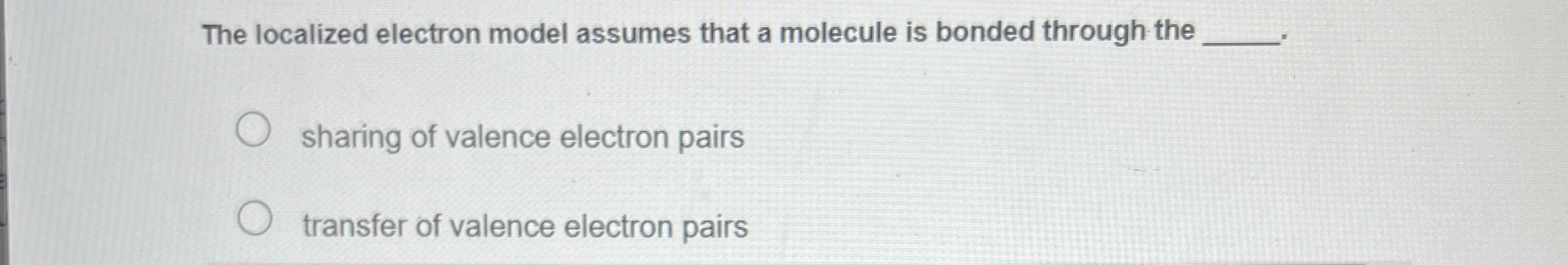 Solved The localized electron model assumes that a molecule | Chegg.com