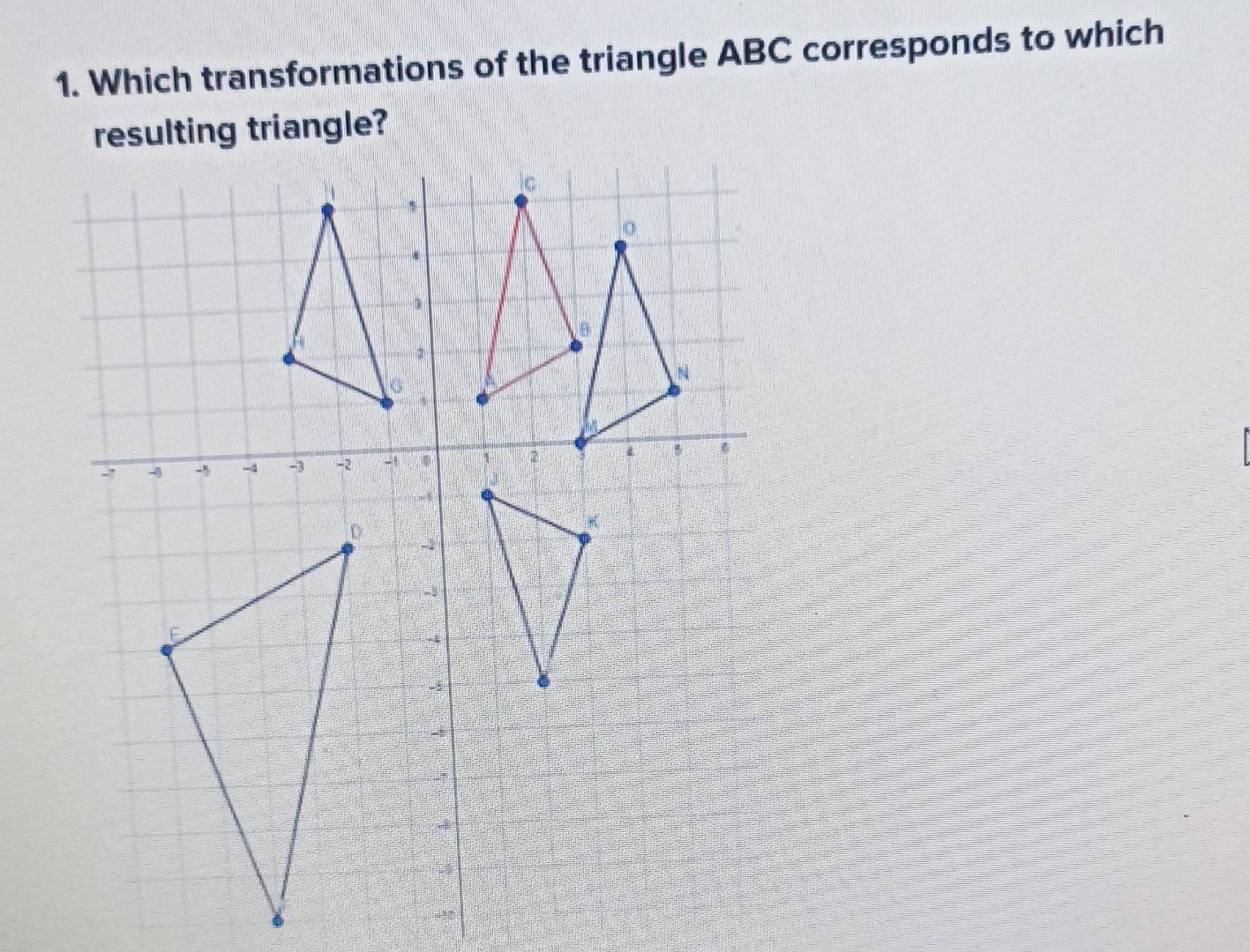 Solved 1 Which Transformations Of The Triangle Abc