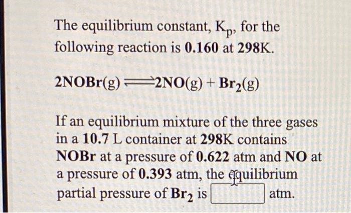 Solved Consider the following reaction: 2NOBr(g) 22NO(g) + | Chegg.com