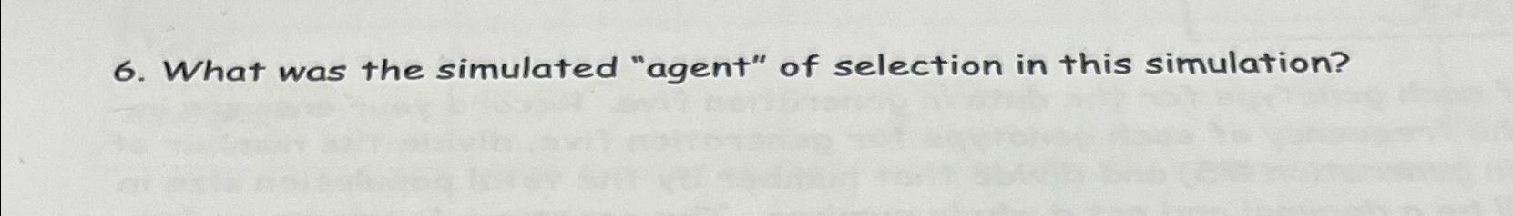 Solved What was the simulated "agent" of selection in this | Chegg.com