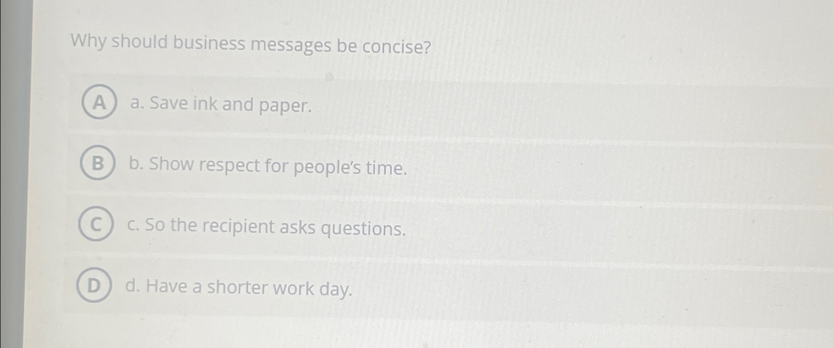 Solved Why should business messages be concise?a. ﻿Save ink | Chegg.com