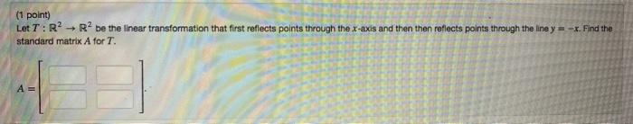 Solved (1 point) Let T:R4→R be the linear transformation | Chegg.com