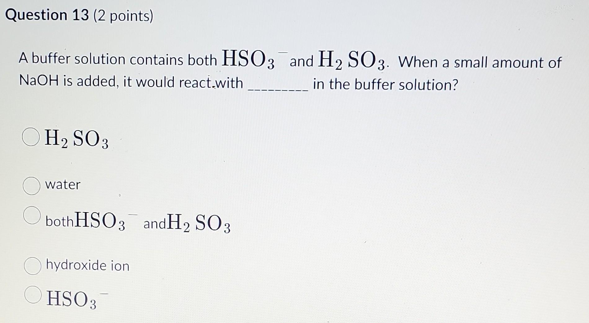 Solved A buffer solution contains both HSO3 and H2SO3. When | Chegg.com