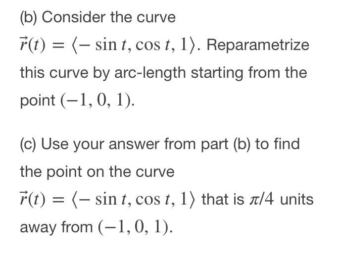 Solved (b) Consider the curve r(t) = (- sint, cos t, 1). | Chegg.com
