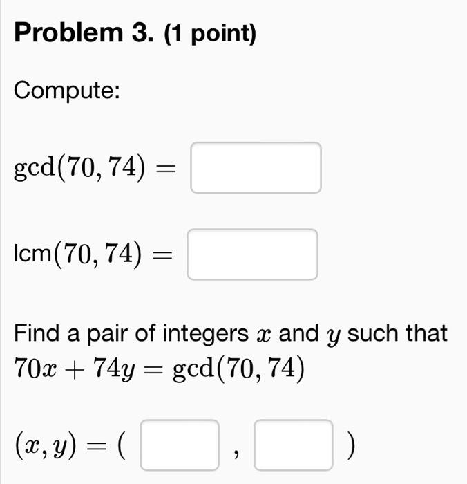 Solved Compute: gcd(70,74)=lcm(70,74)= Find a pair of | Chegg.com