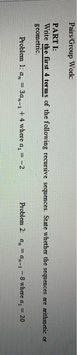 Solved Pairs/Group Work PARTI: Write the first 4 terms of | Chegg.com