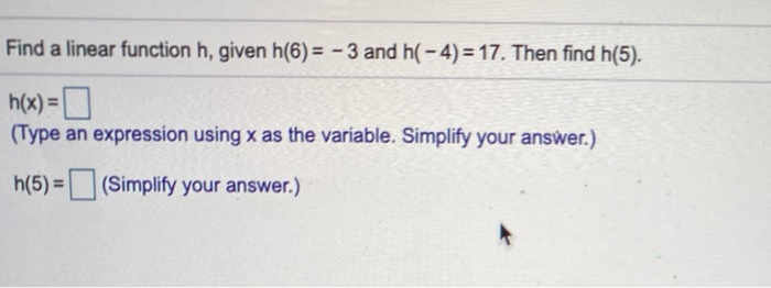 Solved Find a linear function h, given h(6)= - 3 and h( - 4) | Chegg.com
