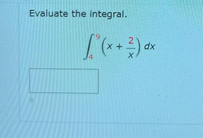 Solved Evaluate the integral. ∫49(x+x2)dx | Chegg.com