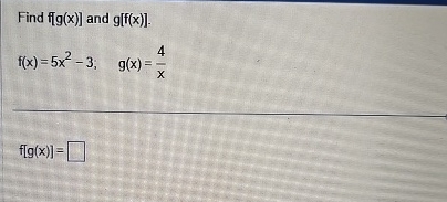 Solved Find fg(x) ﻿and g[f(x)].f(x)=5x2-3;,g(x)=4xf[g(x)]= | Chegg.com