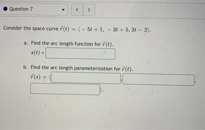 Solved Question 7 Consider the space curve r(t) = (- 5t | Chegg.com