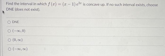 Solved Find the interval in which f(x)=(x−1)e2x is concave | Chegg.com