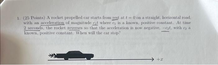 Solved 1. (25 Points) A rocket propelled car starts from | Chegg.com