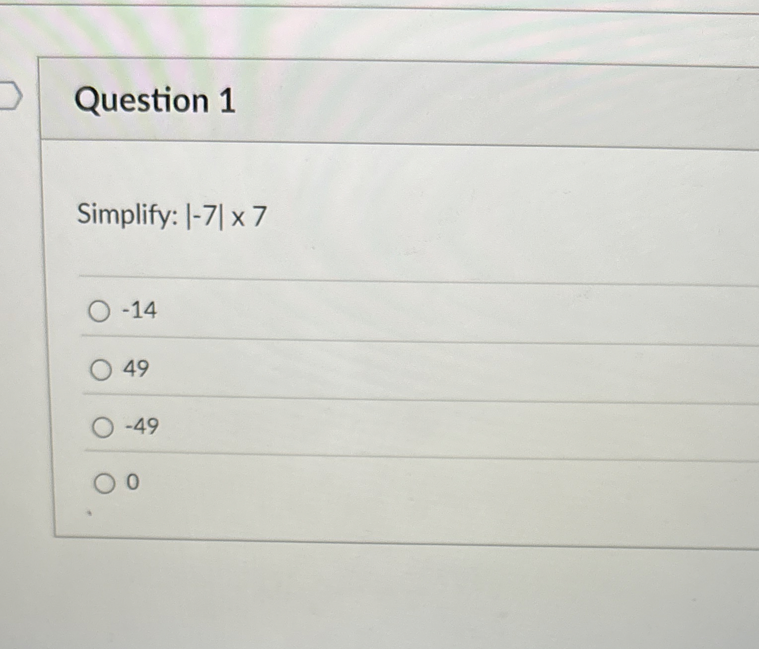 Solved Question 1Simplify: |-7|×7-1449-490 | Chegg.com