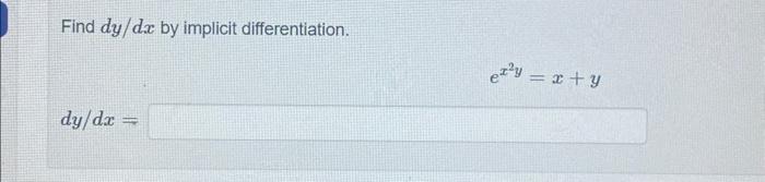 Solved Find dy/dx by implicit differentiation. ex2y=x+y | Chegg.com