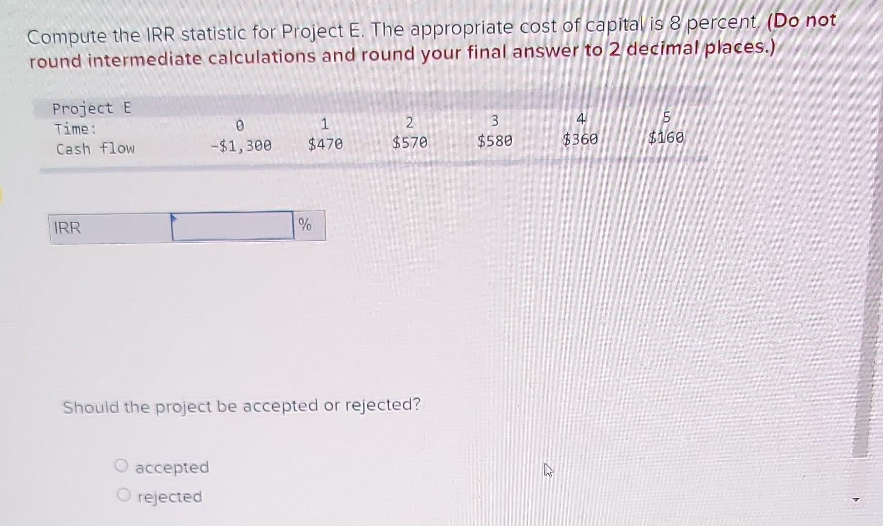 Solved Compute the IRR statistic for Project E. The | Chegg.com