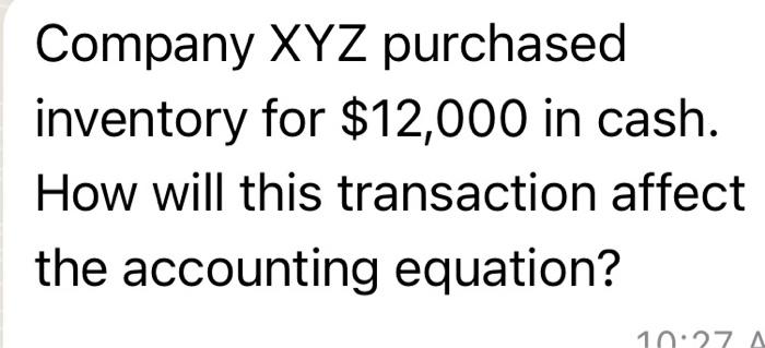 Solved Company XYZ purchased inventory for $12,000 in cash. | Chegg.com