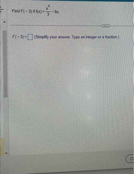 Solved Find f′(−3) if f(x)=3x4−8x f′(−3)= (Simplify your | Chegg.com