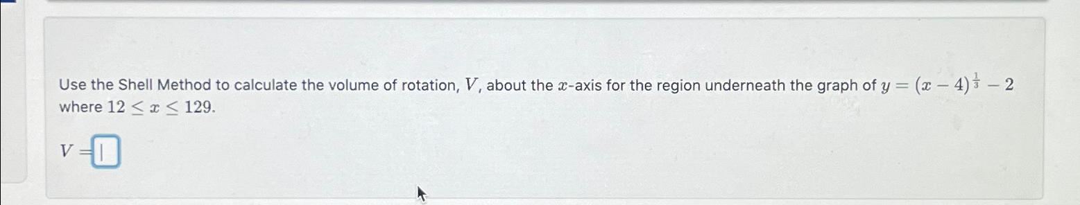 Solved Use the Shell Method to calculate the volume of | Chegg.com