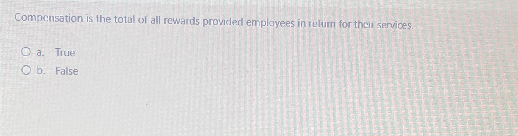 Solved Compensation is the total of all rewards provided | Chegg.com