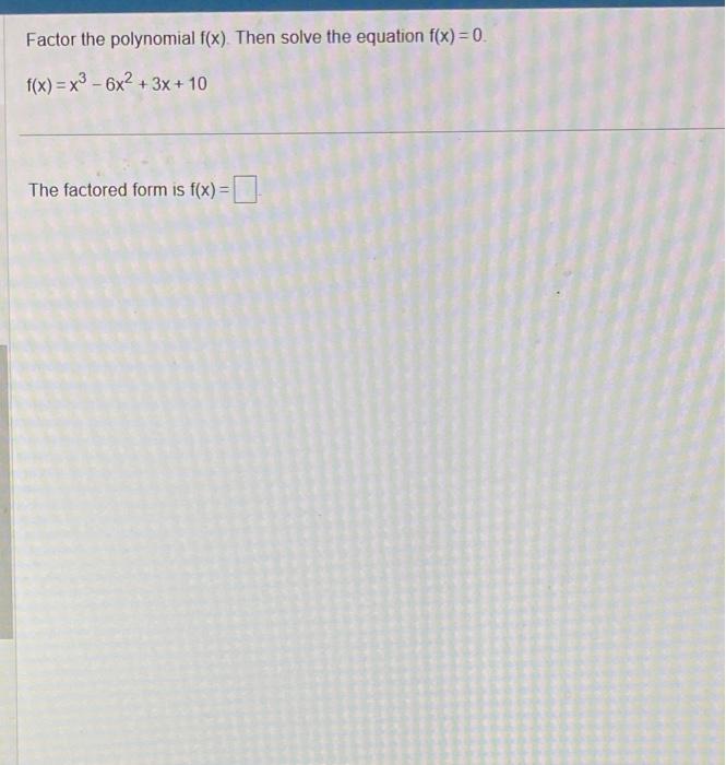 Solved Factor the polynomial f(x). Then solve the equation | Chegg.com