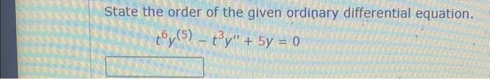Solved State the order of the given ordinary differential | Chegg.com