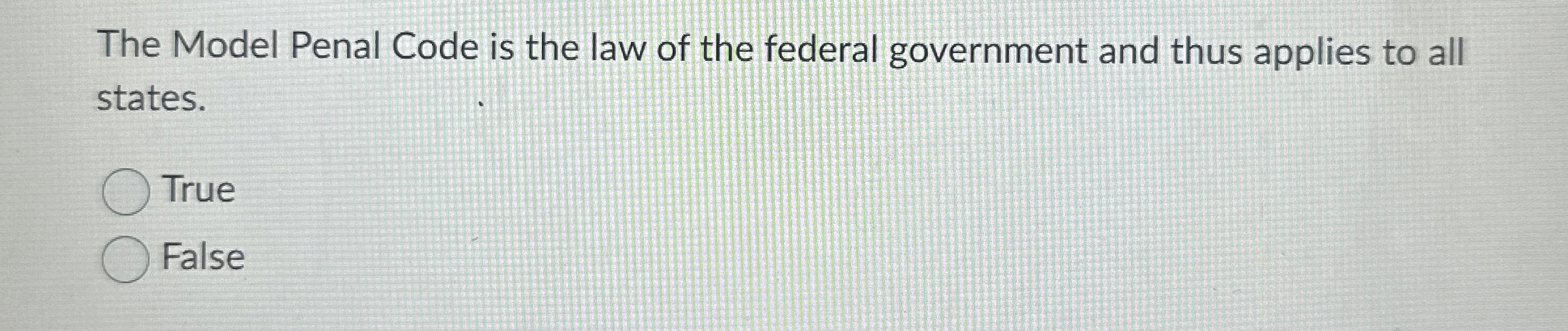 Solved The Model Penal Code is the law of the federal | Chegg.com