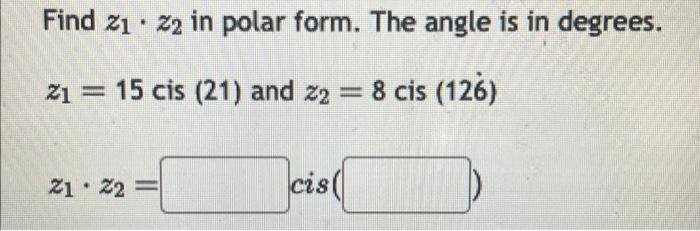 Find z1⋅z2 in polar form. The angle is in degrees. | Chegg.com
