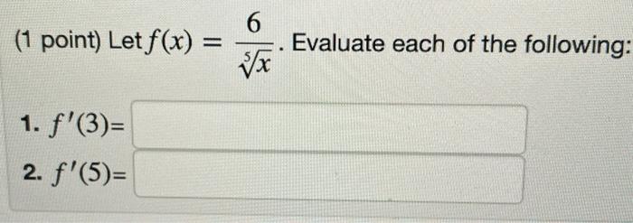 Solved (1 point) Let f(x)=5x6. Evaluate each of the | Chegg.com