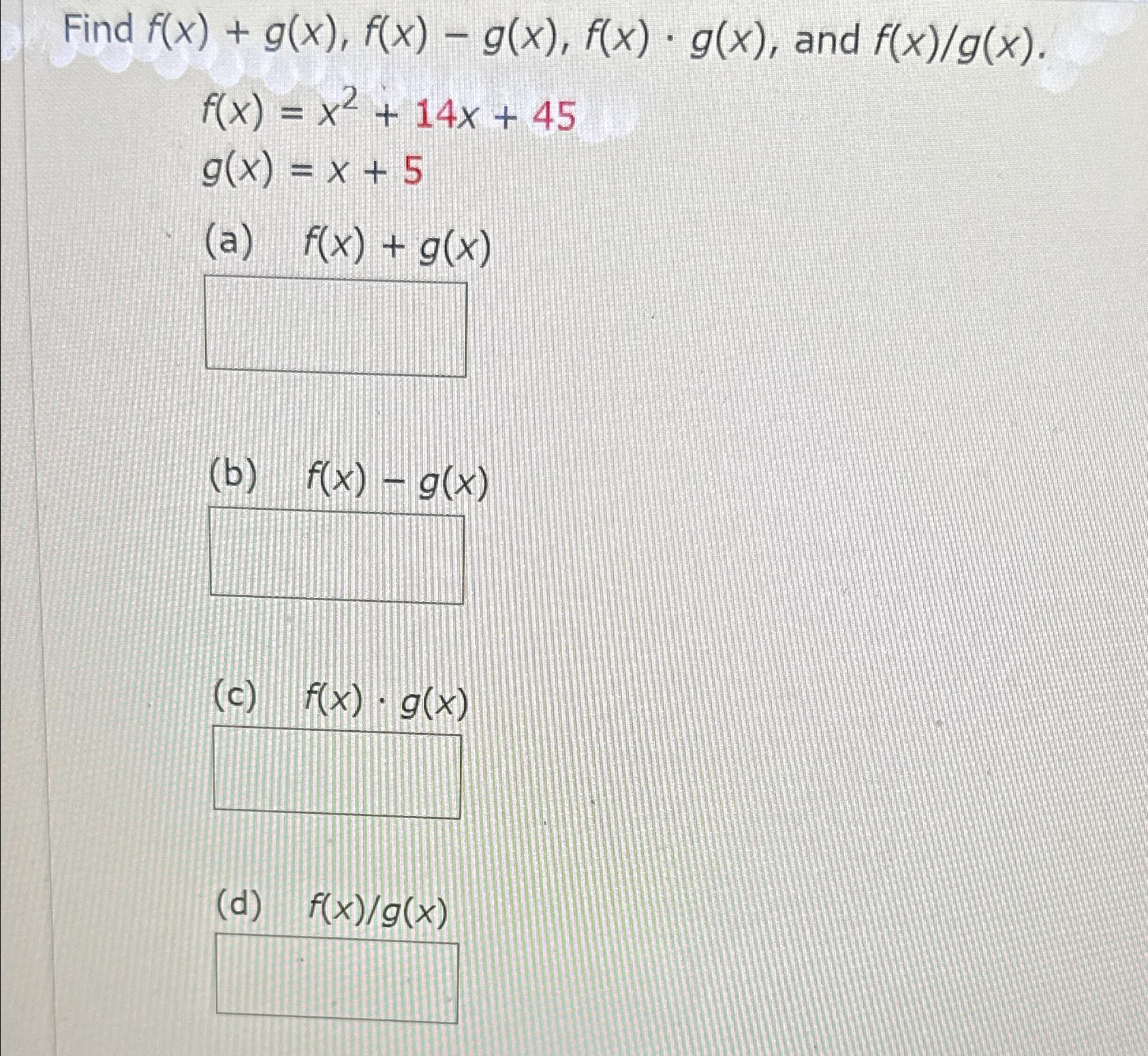 Solved Find f(x)+g(x),f(x)-g(x),f(x)*g(x), ﻿and | Chegg.com