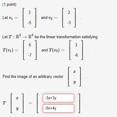 Solved (1 ﻿point)Let v1=[3-5] ﻿and v2=[2-3]Let T:R2→R2 ﻿be | Chegg.com