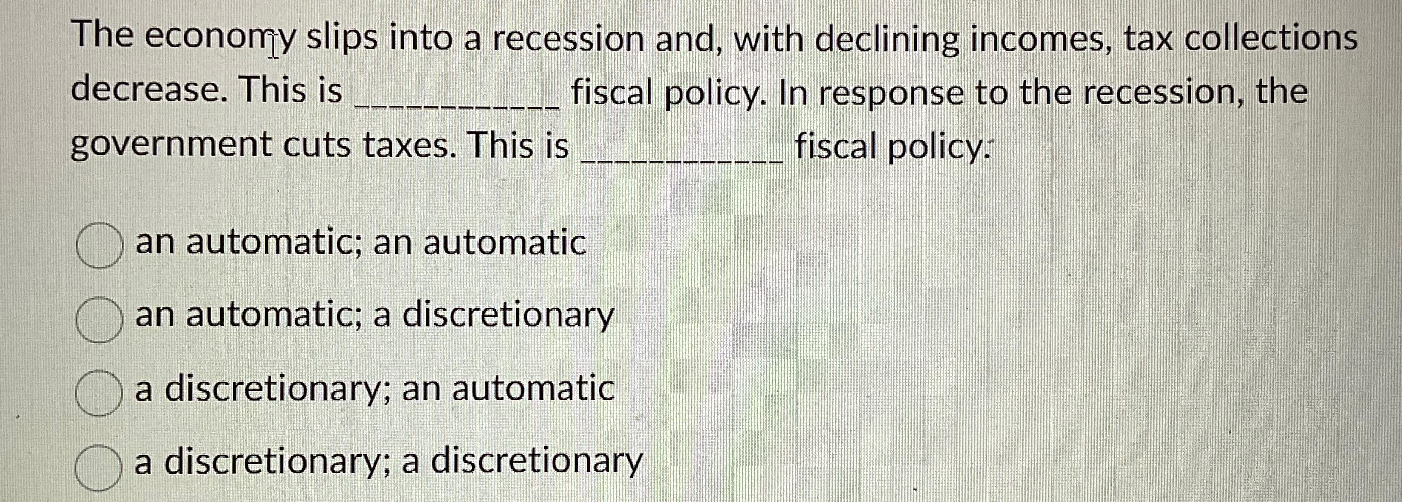 Solved The economy slips into a recession and, with | Chegg.com