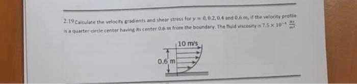 Solved 2.19 calculate the velocity gradients and shear | Chegg.com