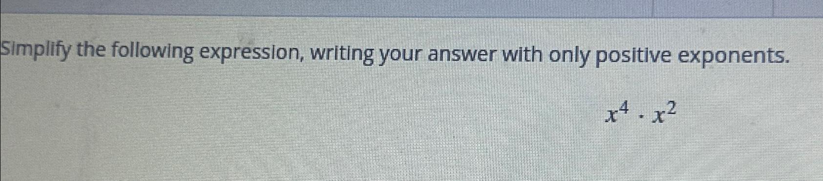 Solved Simplify the following expression, writing your | Chegg.com