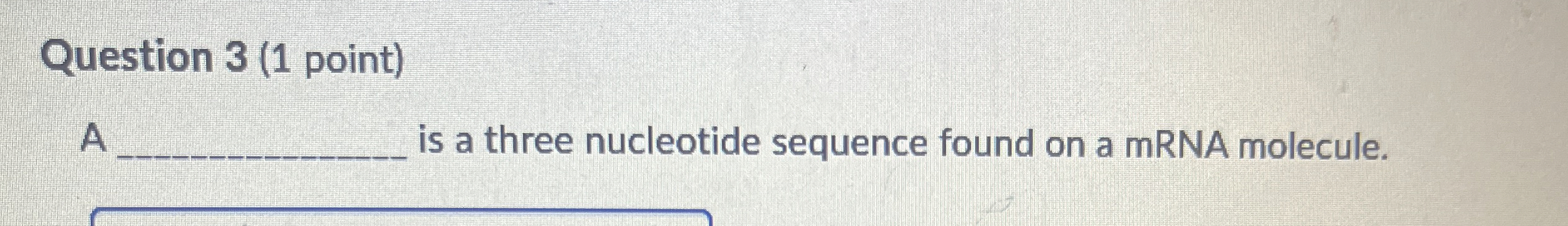 Solved Question 3 (1 ﻿point)Ais a three nucleotide sequence | Chegg.com