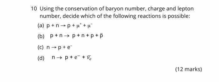Solved 10 Using the conservation of baryon number, charge | Chegg.com